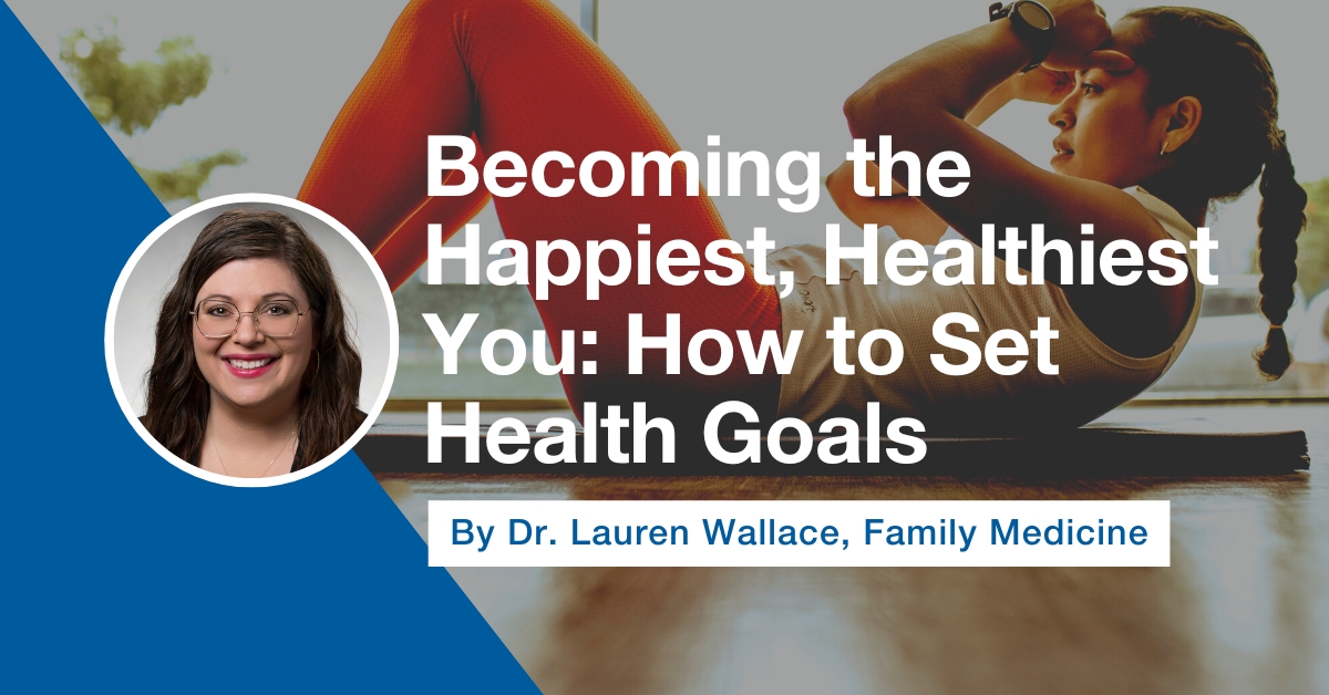 Becoming the Happiest, Healthiest You: How to Set Health Goals| St ...
